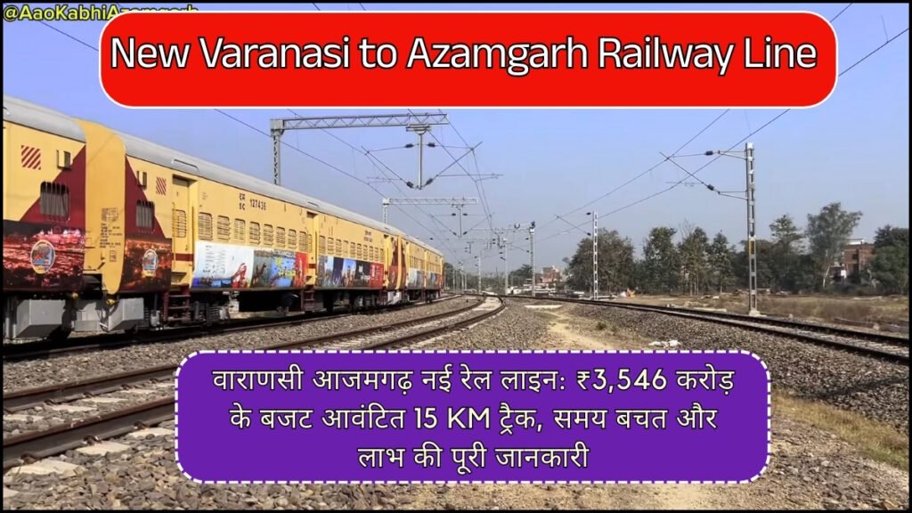 New Varanasi to Azamgarh Railway Line: Insights on ₹3,546 Crore Budget ...